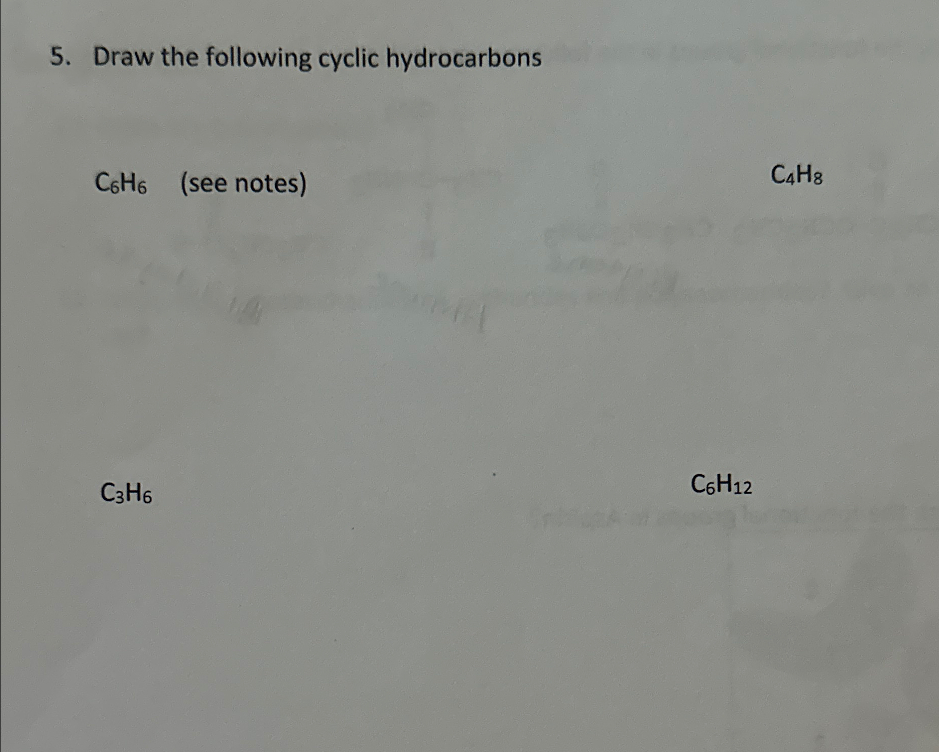 Solved Draw the following cyclic hydrocarbonsC6H6, (see | Chegg.com