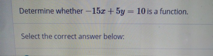 Solved Determine whether -15x + 5y = 10 is a function. | Chegg.com