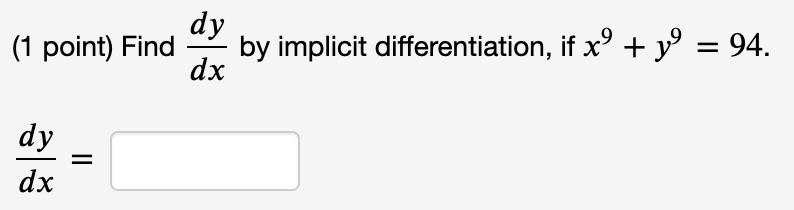 Solved (1 ﻿point) ﻿Find dydx ﻿by implicit differentiation, | Chegg.com