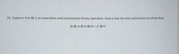 Solved 26. Suppose that is an associative and commutative | Chegg.com