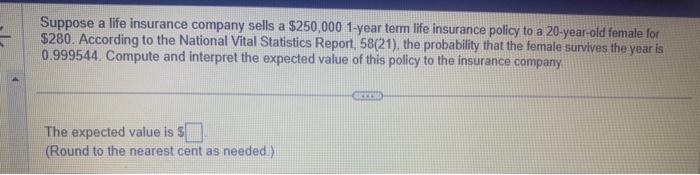 Solved Suppose a life insurance company sells a $250,000 | Chegg.com