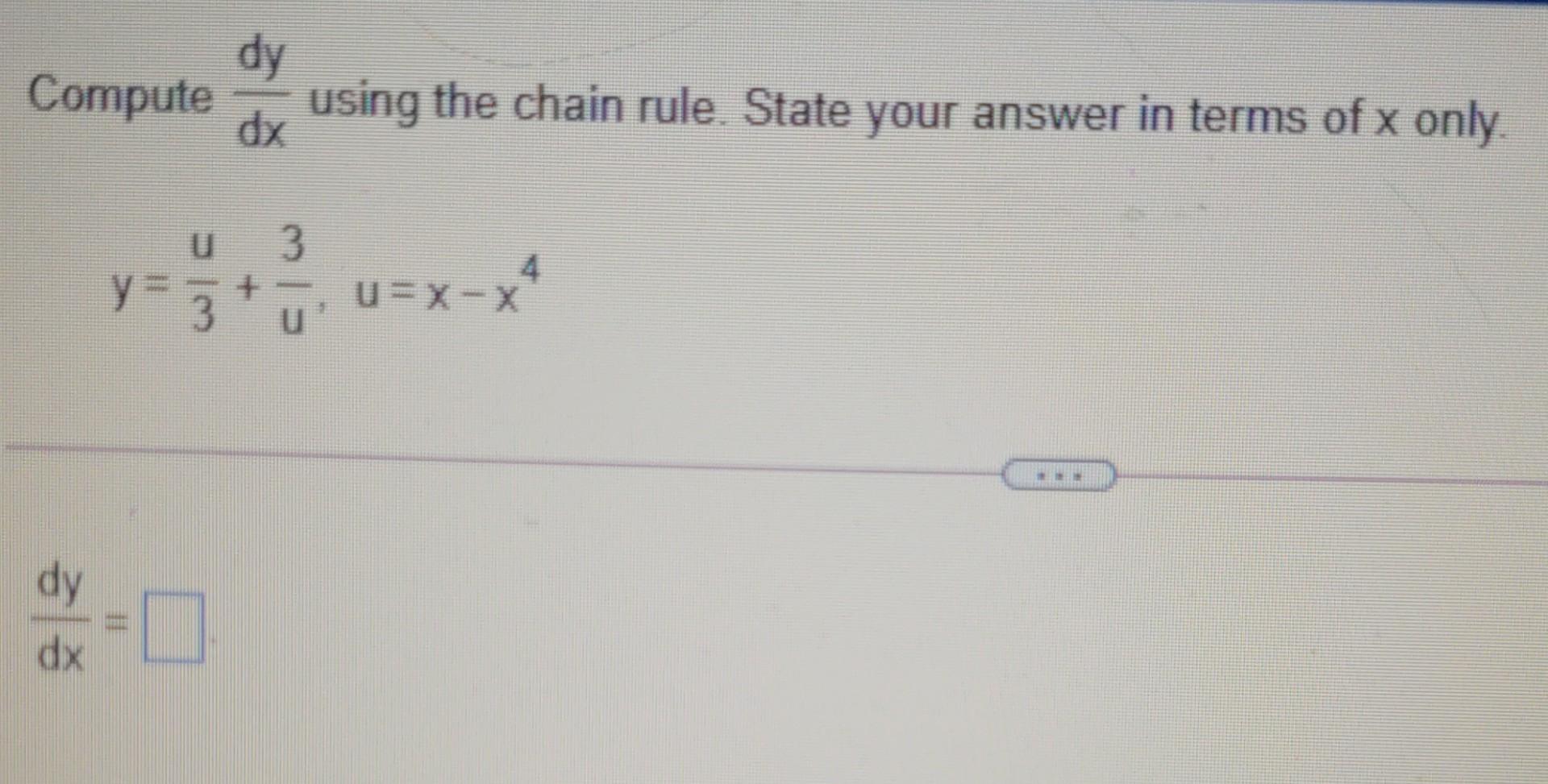 Solved dy Compute using the chain rule. State your answer in | Chegg.com