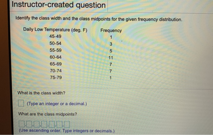 Solved Instructor-created question Identify the class width | Chegg.com