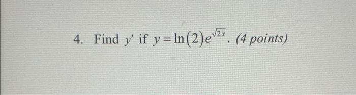 Solved 4. Find y′ if y=ln(2)e2x⋅(4 points)6. | Chegg.com