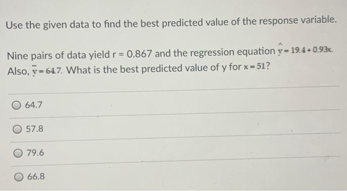 Solved Use the given data to find the best predicted value | Chegg.com