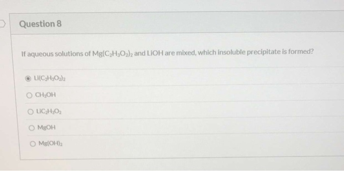 Solved Question 8 If aqueous solutions of Mg(C2H3O2)2 and | Chegg.com