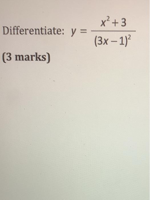 Solved Differentiate: y = x²+3 (3x - 1) (3 marks | Chegg.com