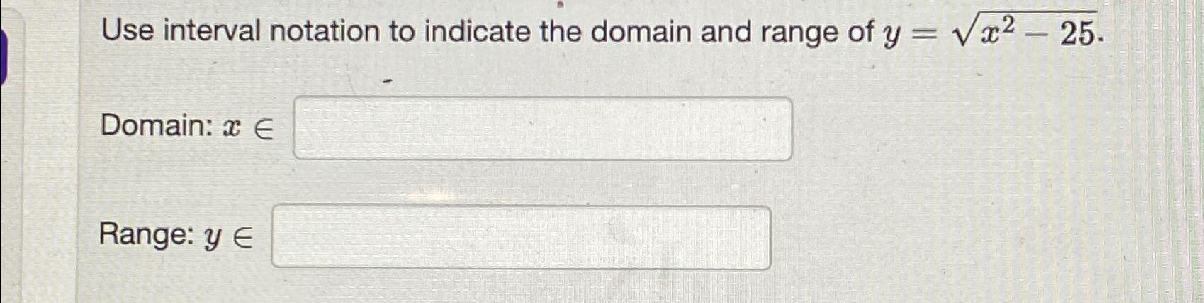 Solved Use interval notation to indicate the domain and | Chegg.com
