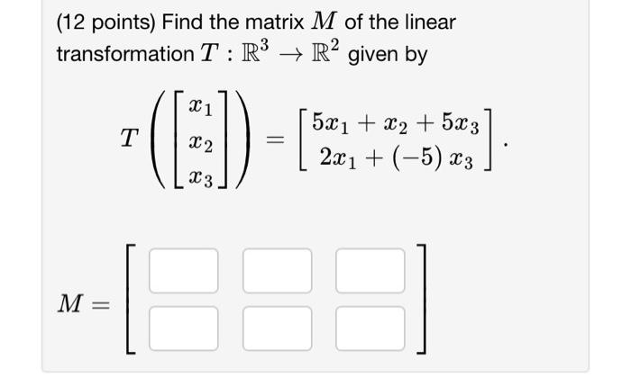Solved (12 points) Find the matrix M of the linear 3 2 | Chegg.com