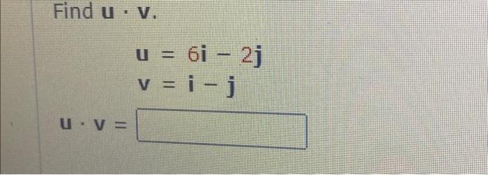 Solved Find u⋅v u=6i−2jv=i−j | Chegg.com