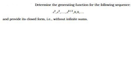 Solved Determine the generating function for the following | Chegg.com