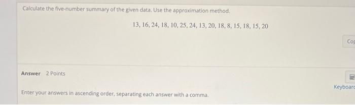 Solved Calculate The Five Number Summary Of The Given Data