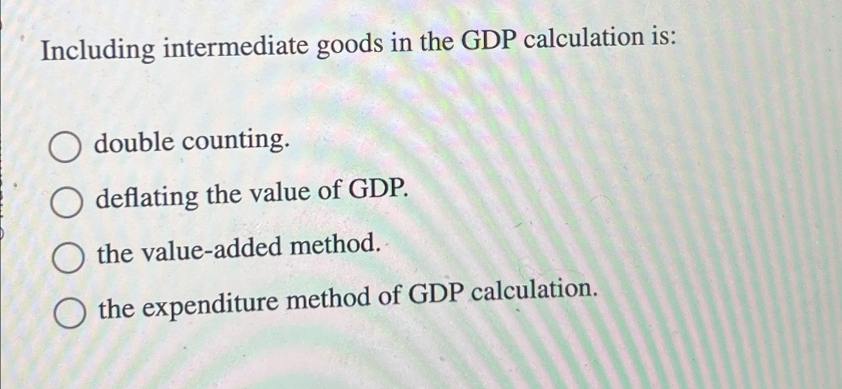 Solved Including intermediate goods in the GDP calculation | Chegg.com
