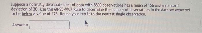 Solved Suppose a normally distributed set of data with 8800 | Chegg.com