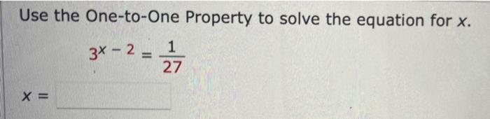 Solved Use the One-to-One Property to solve the equation for | Chegg.com