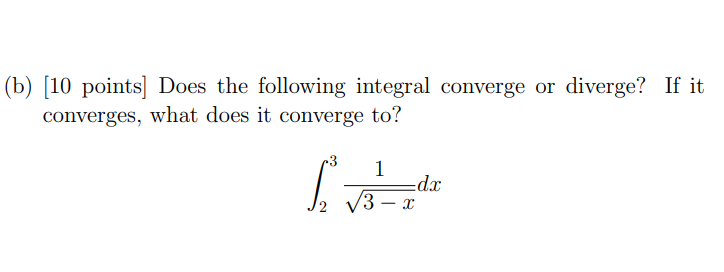 Solved (b) [10 ﻿points] ﻿Does the following integral | Chegg.com