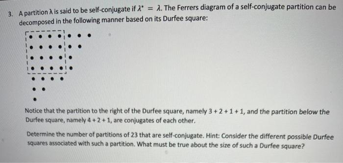 Solved 3. A partition is said to be self-conjugate if 2* = | Chegg.com