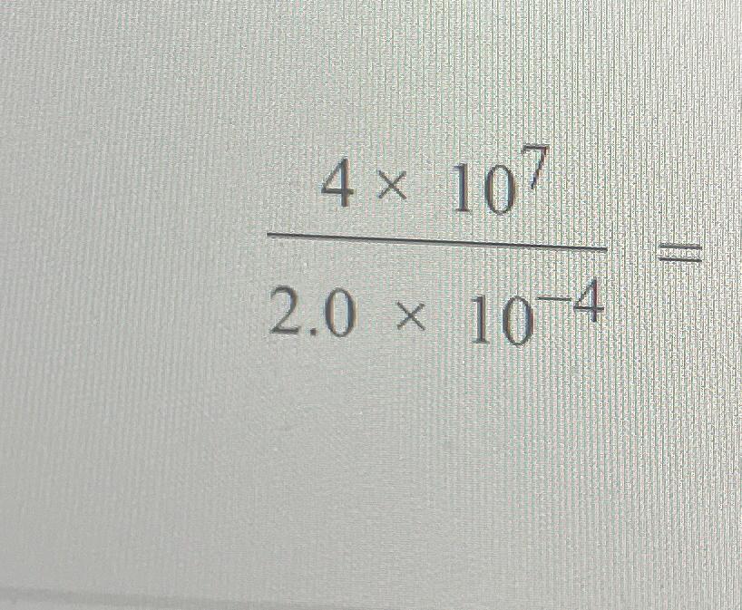 Solved 4×1072.0×10-4= | Chegg.com