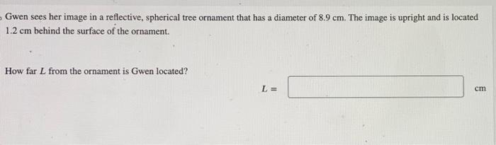 Solved Gwen sees her image in a reflective, spherical tree | Chegg.com