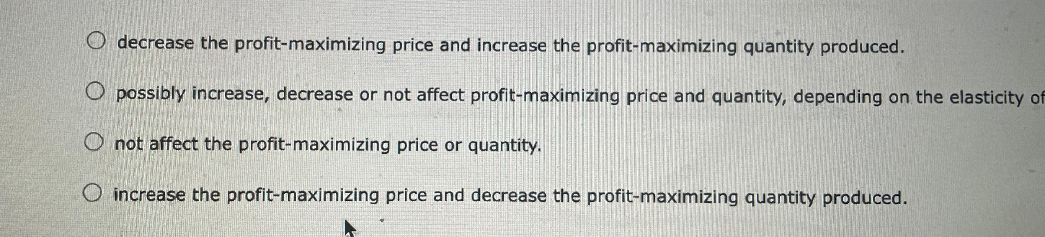 Solved decrease the profit-maximizing price and increase the | Chegg.com