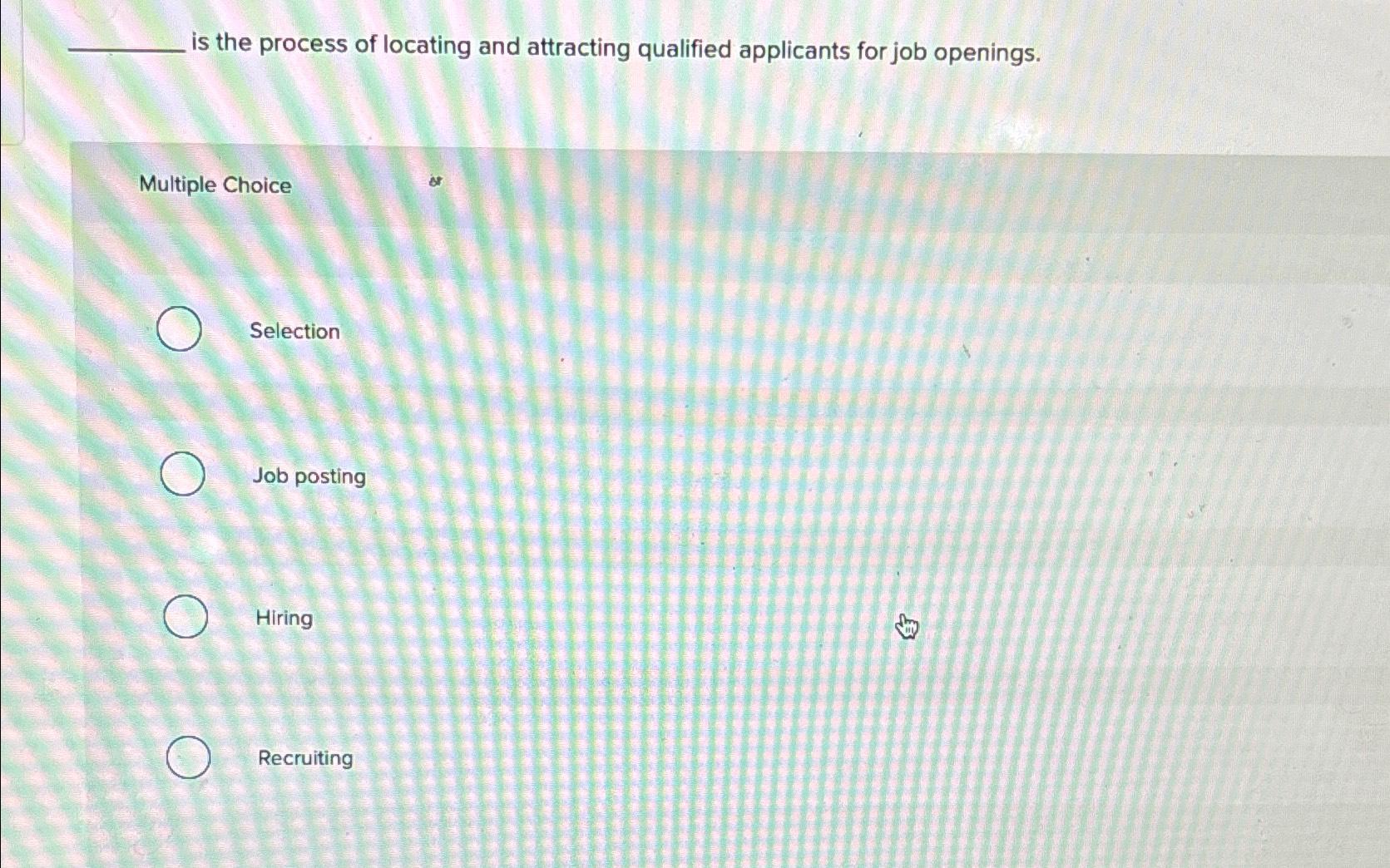 Solved is the process of locating and attracting qualified | Chegg.com