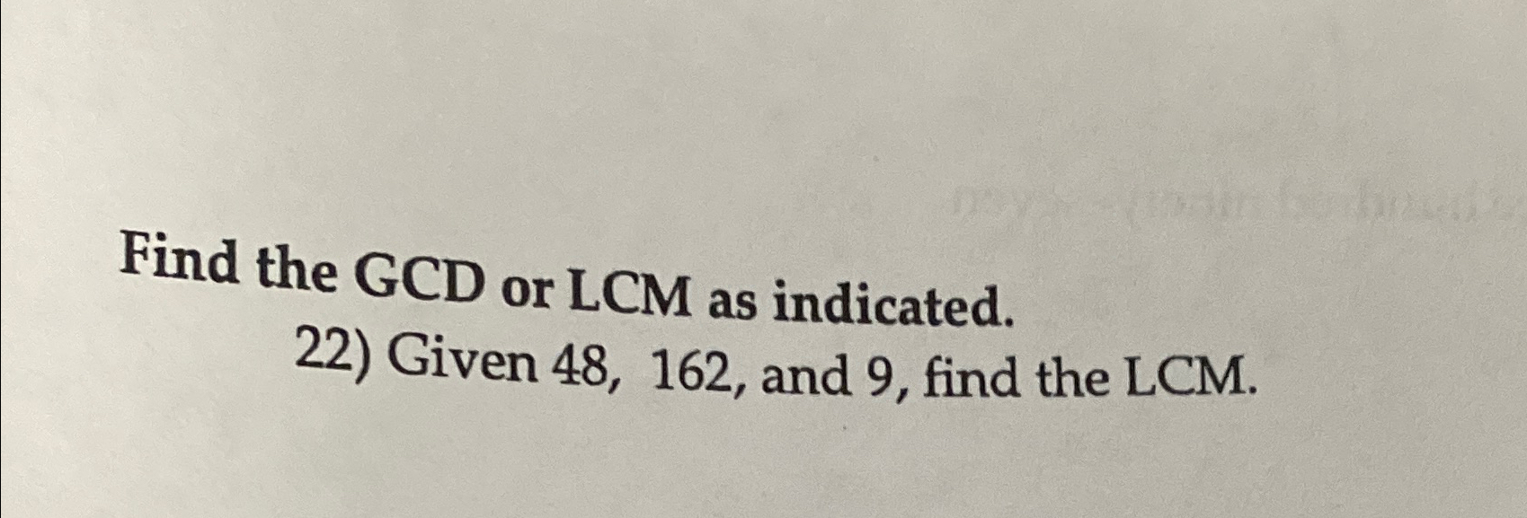 Solved Find the GCD or LCM as indicated.Given 48,162 , ﻿and | Chegg.com