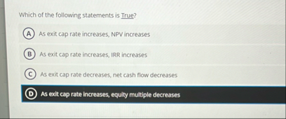 Solved Which of the following statements is True?As exit cap | Chegg.com