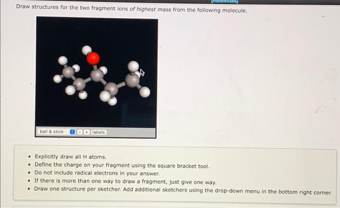 Solved Draw structures for the two fragment ions of highest | Chegg.com