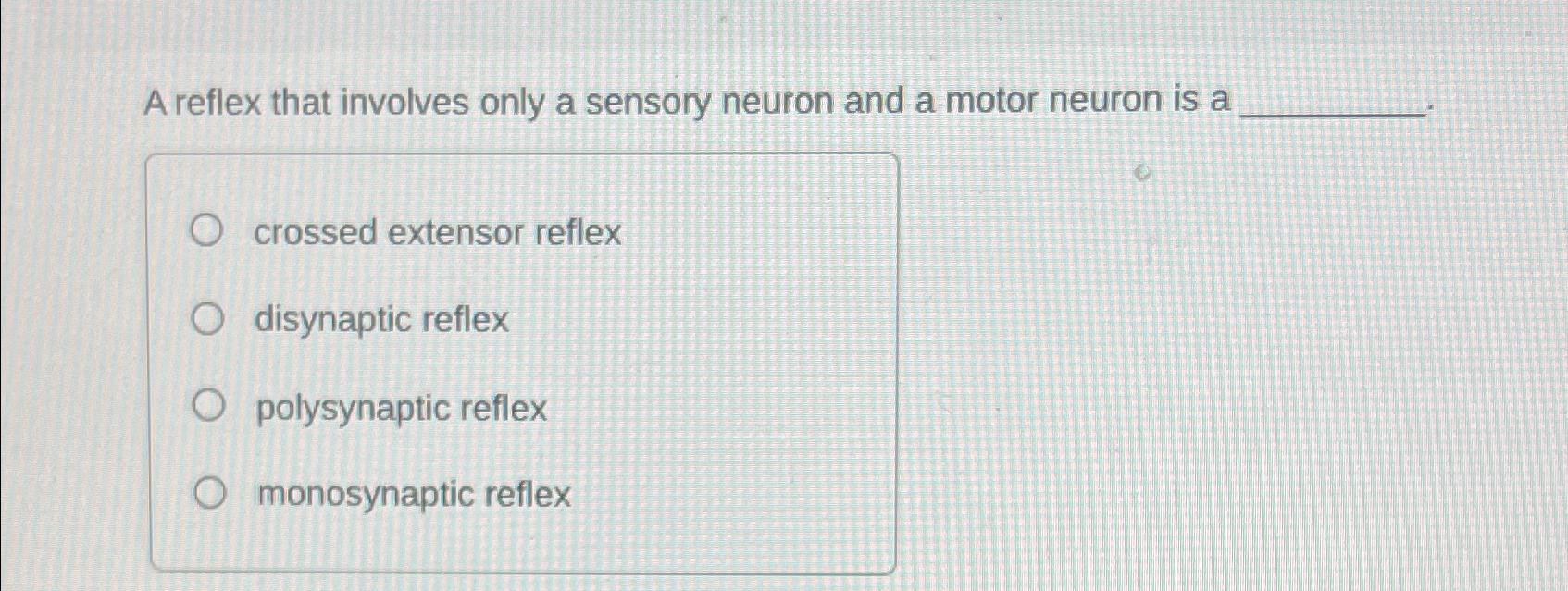 Solved A reflex that involves only a sensory neuron and a | Chegg.com