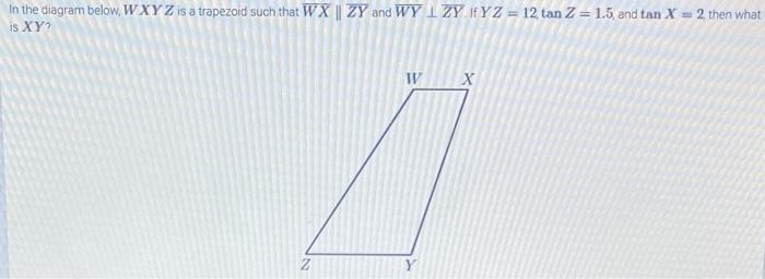Solved In the diagram below, WXYZ is a trapezoid such that W | Chegg.com