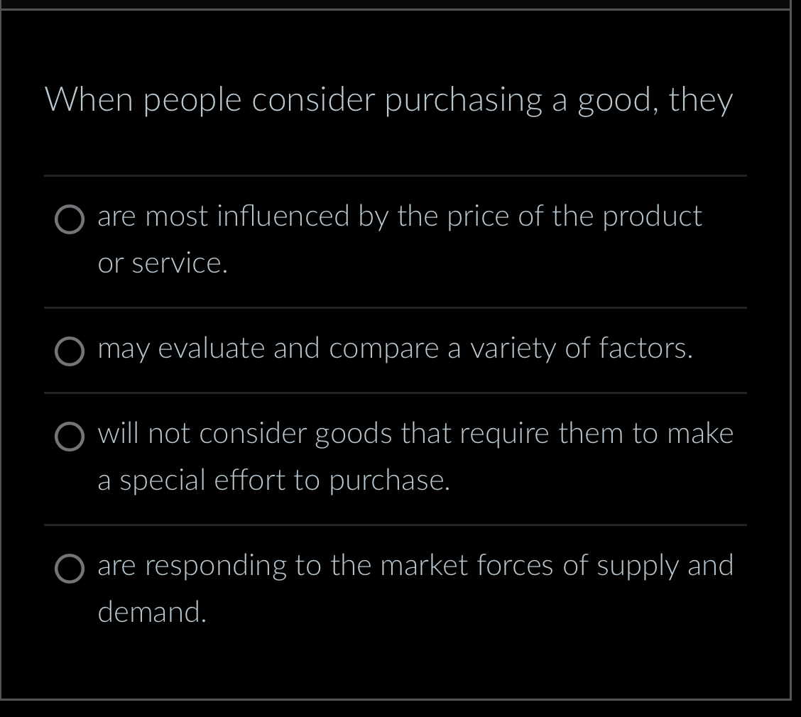 Solved When people consider purchasing a good, theyare most | Chegg.com