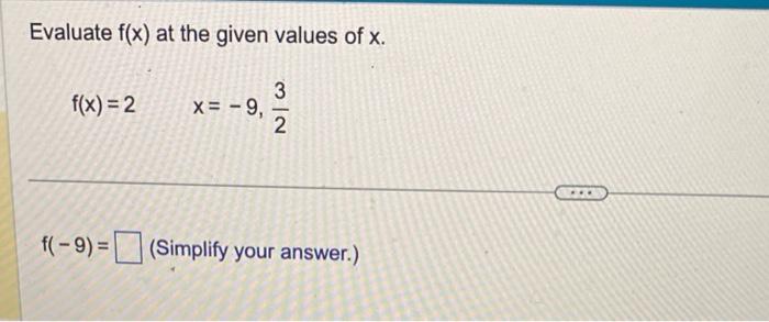 Solved Evaluate f(x) at the given values of x. f(x)=2x=−9,23 | Chegg.com