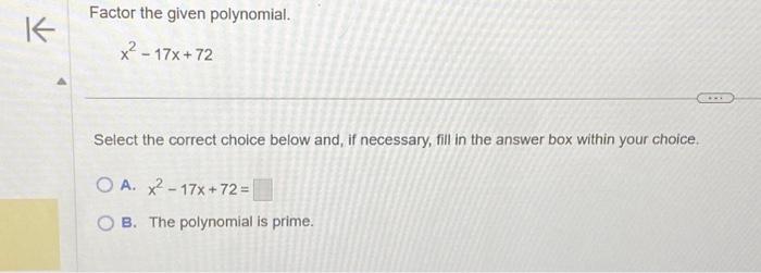 Solved Factor the given polynomial. x2−17x+72 Select the | Chegg.com