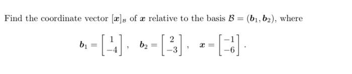 Solved Find the coordinate vector [x]B of x relative to the | Chegg.com