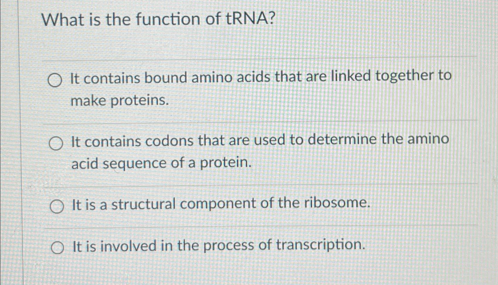 Solved What is the function of tRNA?It contains bound amino | Chegg.com