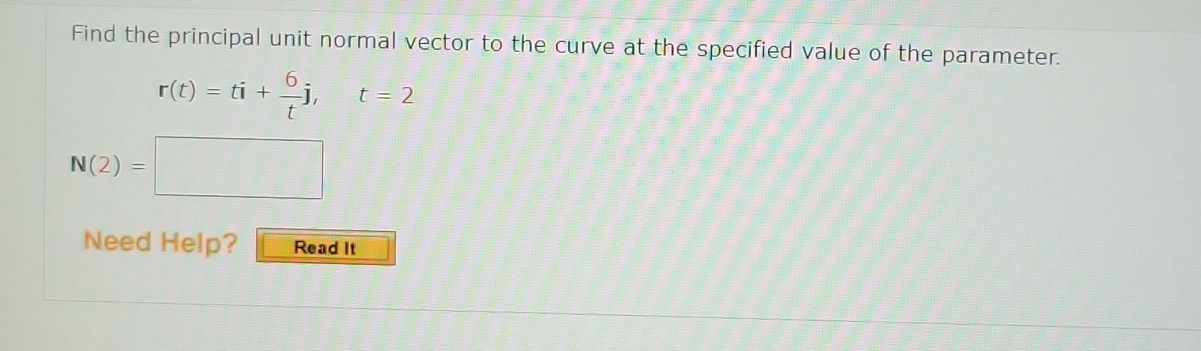 Solved Find the principal unit normal vector to the curve at | Chegg.com