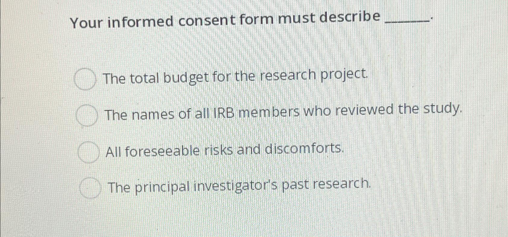 Solved Your informed consent form must describeThe total | Chegg.com
