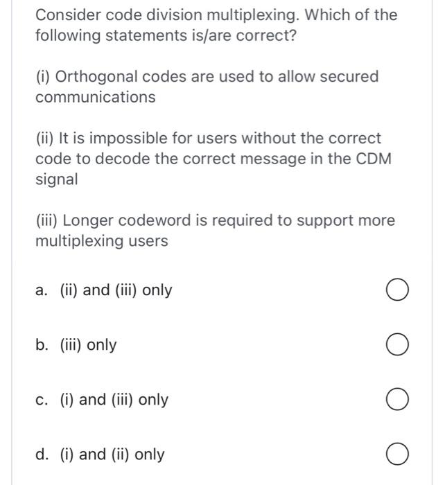 Solved Consider Code Division Multiplexing Which Of The Chegg