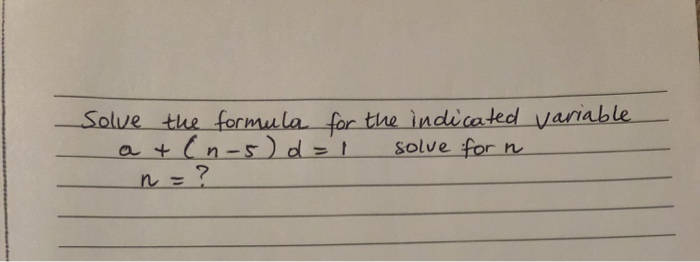Solved Solve the formula for the indicated variable. 3+ (n - | Chegg.com