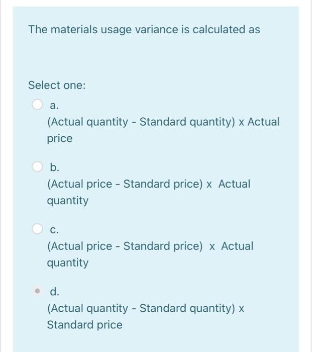 Solved The materials usage variance is calculated as Select | Chegg.com