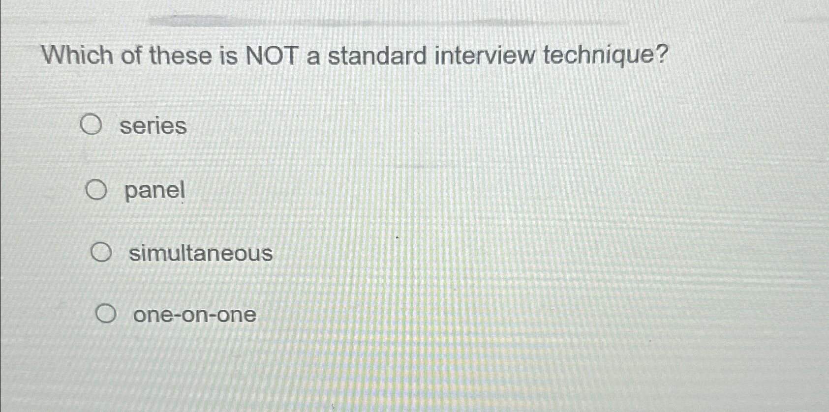 Solved Which of these is NOT a standard interview | Chegg.com