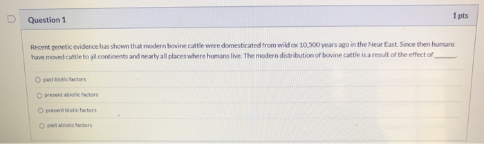 Solved Question 1 1 pts Recent genetic evidence has shown | Chegg.com