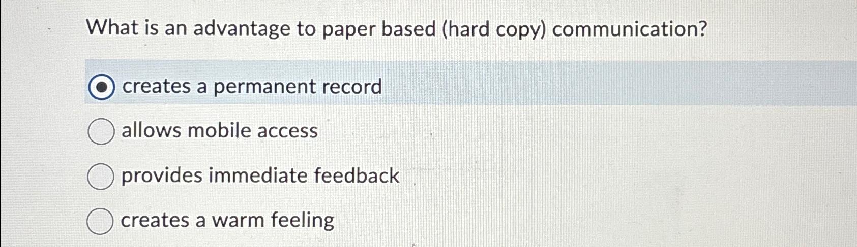 Solved What is an advantage to paper based (hard copy) | Chegg.com