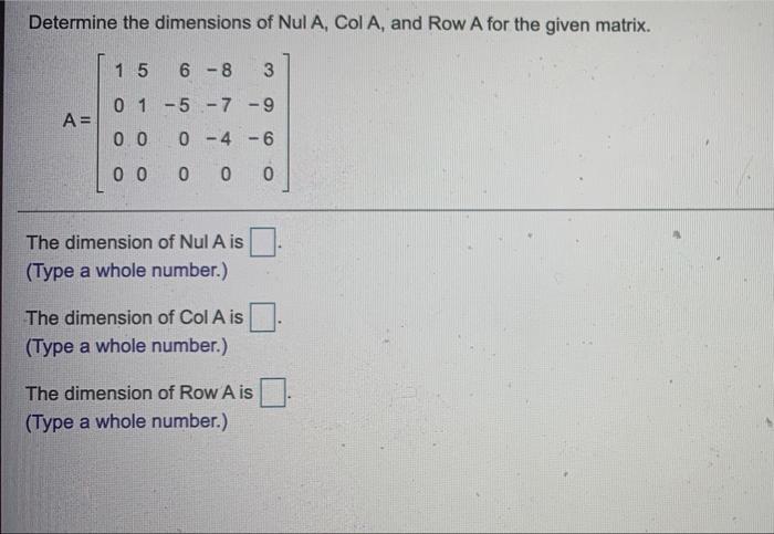 Solved Determine the dimensions of Nul A, Col A, and Row A | Chegg.com