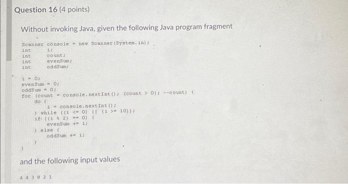 Solved Question 16 (4 points) Without invoking Java, given | Chegg.com