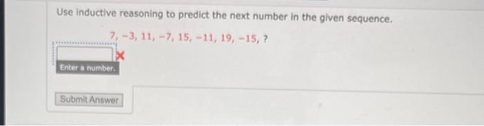 Solved Use inductive reasoning to predict the next number in | Chegg.com