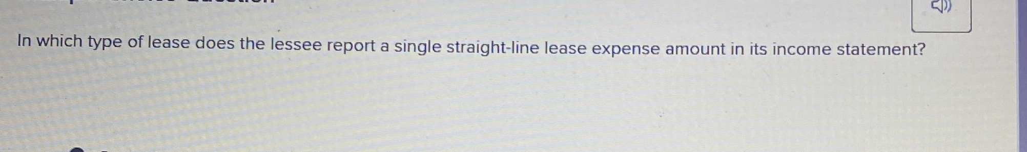 Solved In which type of lease does the lessee report a | Chegg.com