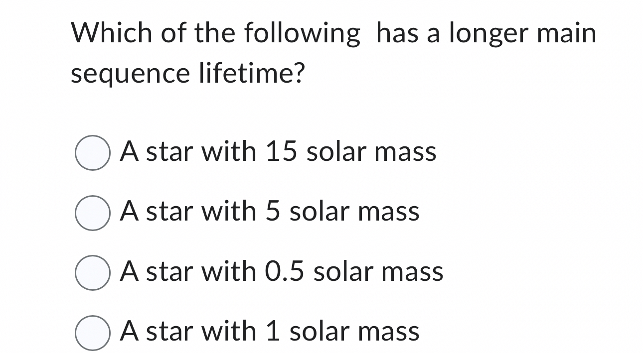 Solved Which of the following has a longer main sequence | Chegg.com