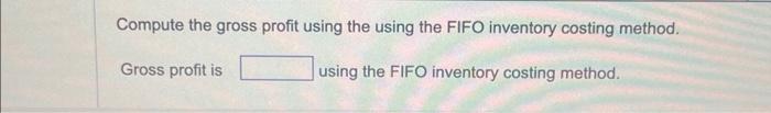 Solved Compute the gross profit using the using the FIFO | Chegg.com