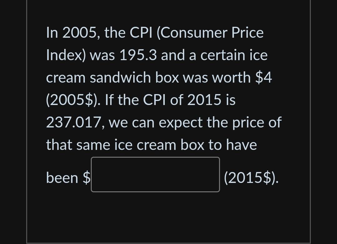 Solved In 2005, the CPI (Consumer Price Index) was 195.3 and | Chegg.com